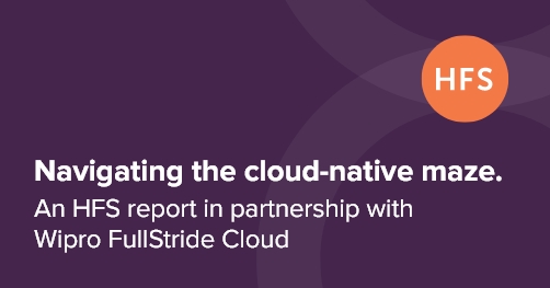 Cloud Native Consulting for Business Impact: Download HFS & Wipro Report