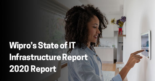 Wipro's State of IT Infrastructure Report 2020 Report