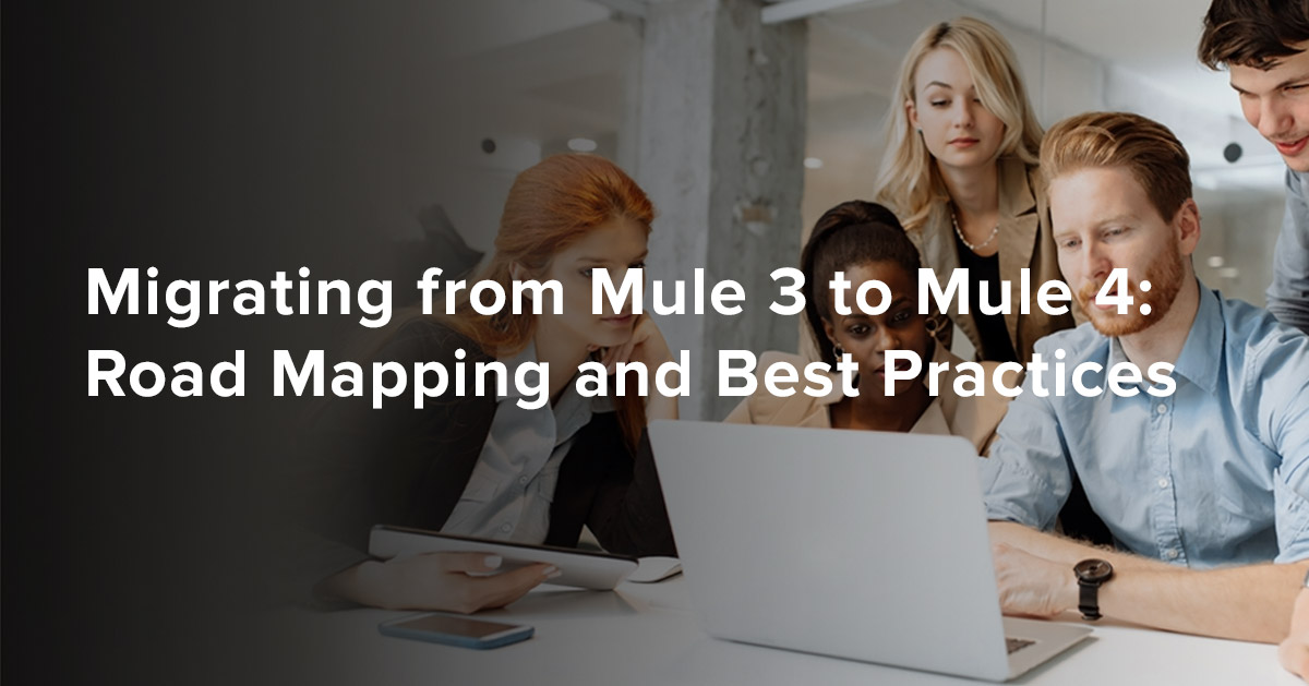 Migrating from Mule 3 to Mule 4: Road Mapping and Best Practices - Wipro